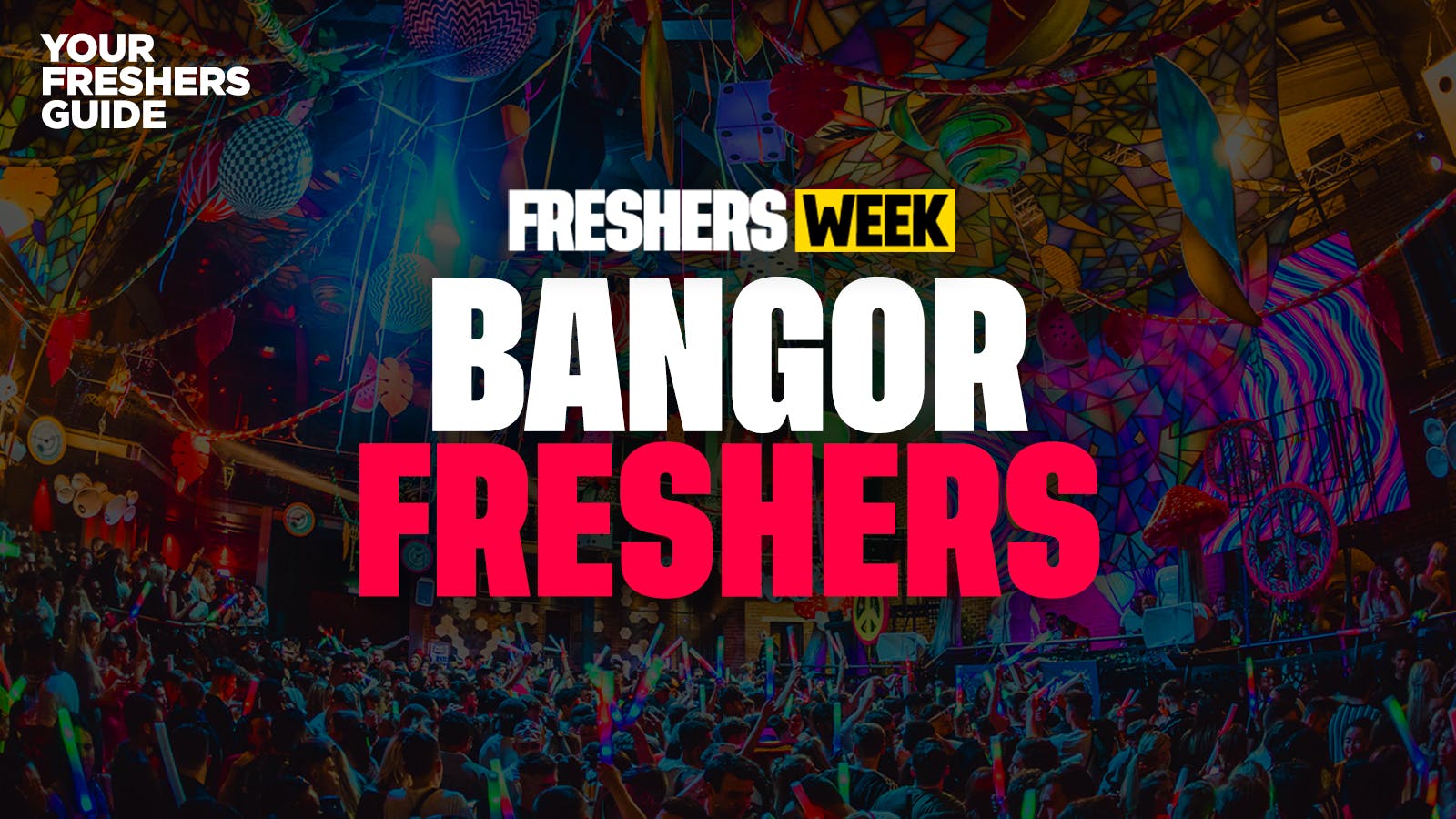 Bangor Freshers 2025 | Events, Discounts, Group Chats & Guides