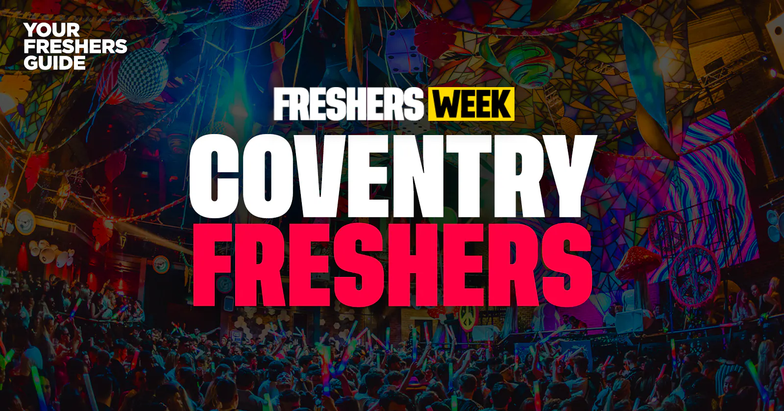 Coventry Freshers 2026 | Events, Chats, Deals & Student Articles