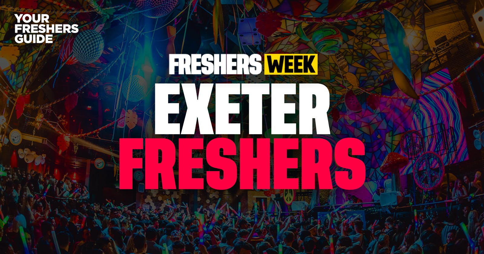 Exeter Freshers 2025 | Events, Discounts, Group Chats & Advice